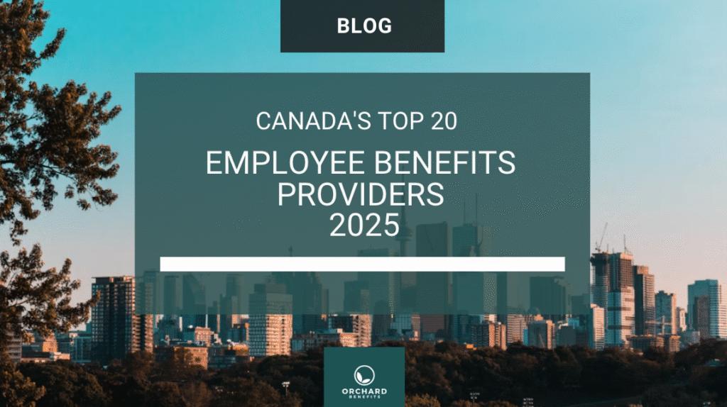 Canada's Top 20 Employee Benefits Providers — 2025 - Orchard Benefits